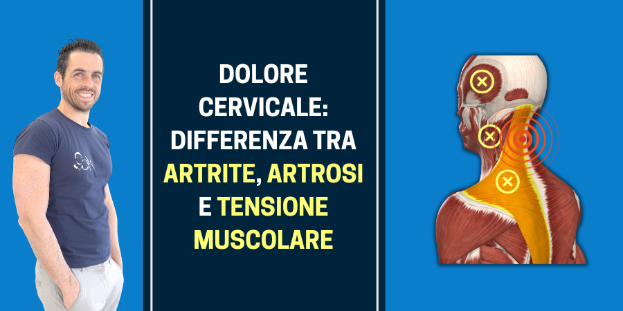 Dolore cervicale: differenza tra artrite, artrosi e tensione muscolare